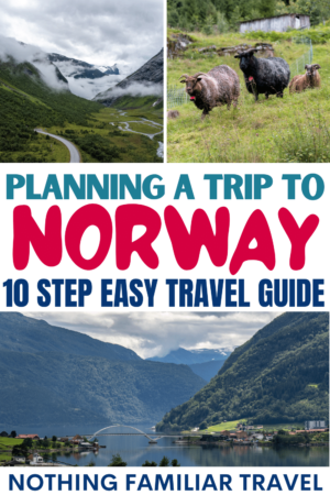 Planning a Trip to Norway: 10 Step Easy to Follow Travel Guide